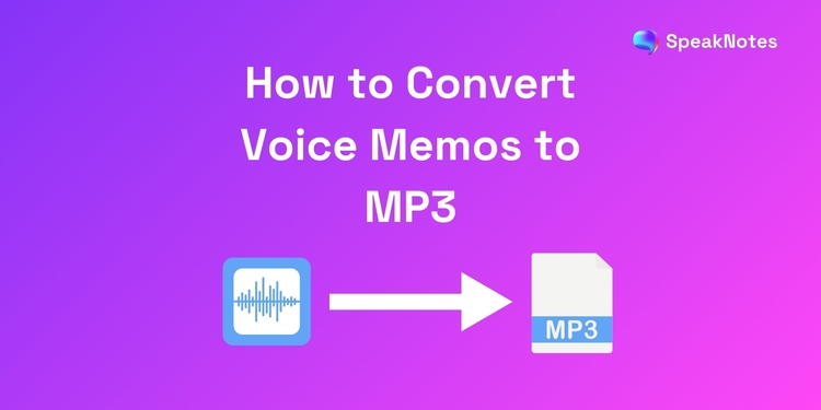 How to Convert Voice Memos to MP3: The Complete Guide | SpeakNotes Blog